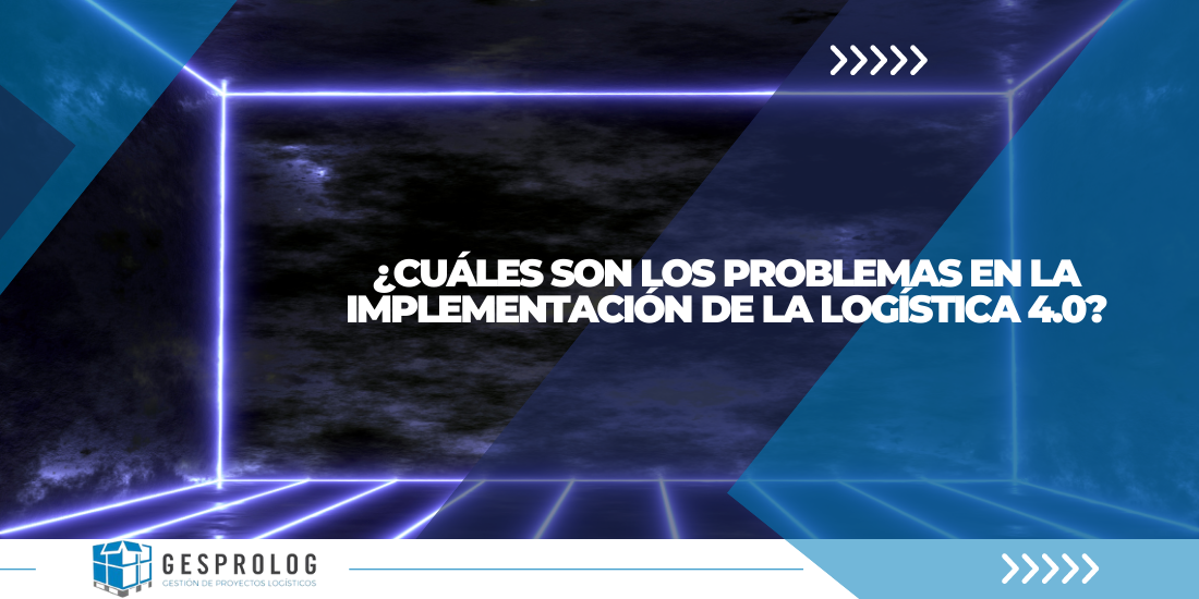 ¿Cuáles son los problemas en la implementación de la Logística 4.0 ...