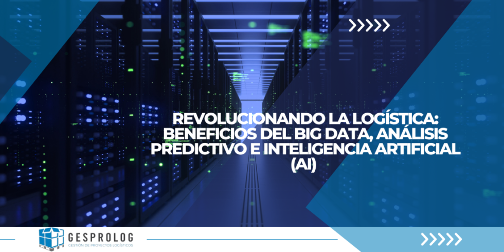 Revolucionando la logística: Beneficios del Big Data, Análisis ...